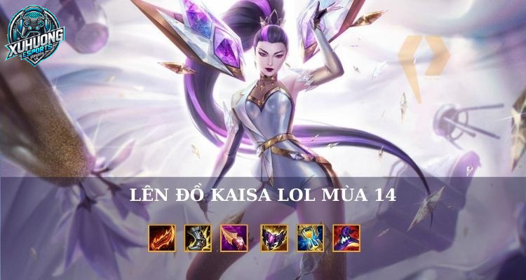 Kai'Sa LOL: Chi tiết trang bị và bảng ngọc Kai'Sa mới nhất